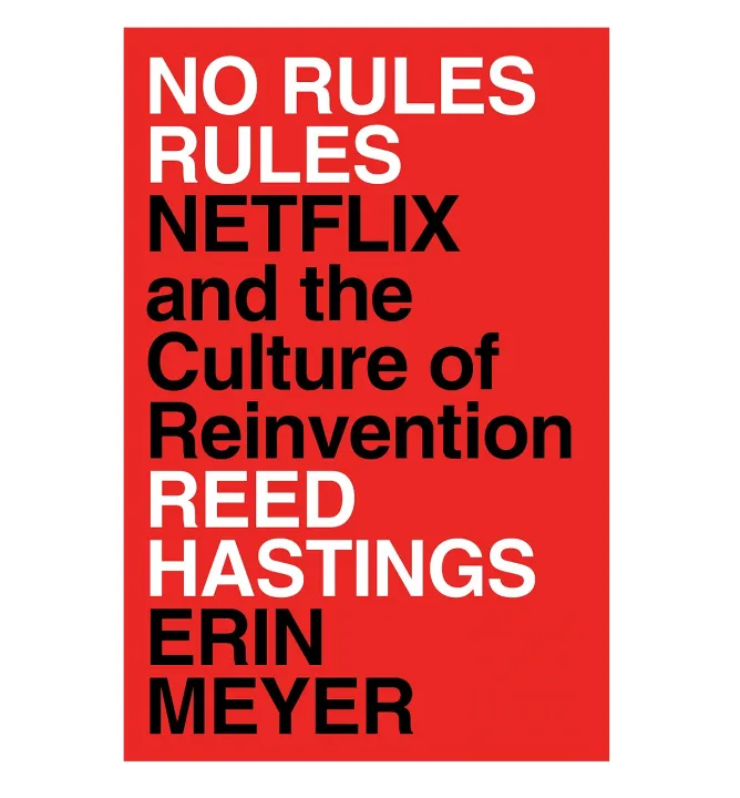 No Rules Rules : Netflix and the Culture of Reinvention (Original ...
