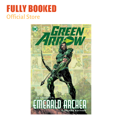 Green Arrow: 80 Years of the Emerald Archer, The Deluxe Edition ...