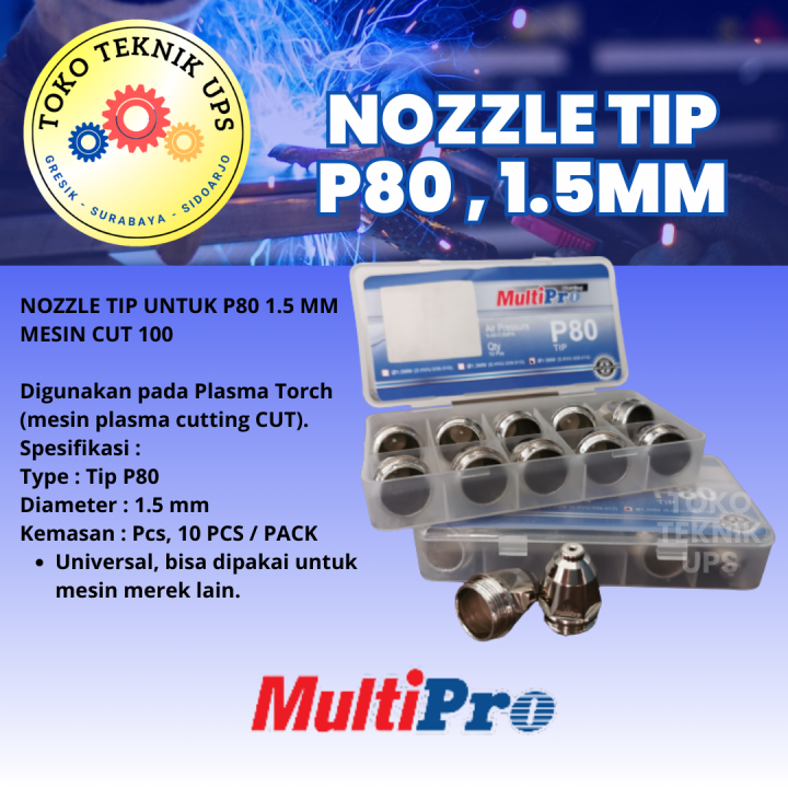 1 PACK = 10PCS | MULTIPRO NOZZLE TIP P80 1.5MM UNTUK MESIN LAS PLASMA ...