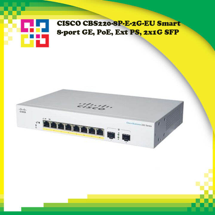CISCO CBS220-8P-E-2G-EU Smart 8-port GE, PoE, Ext PS, 2x1G SFP | Lazada.co.th
