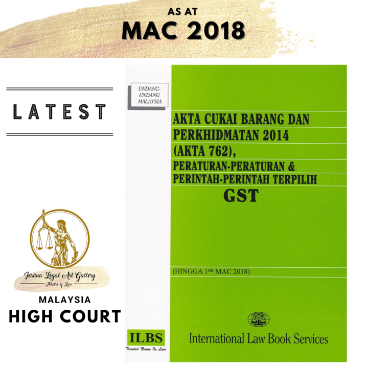 Akta Cukai Barang Dan Perkhidmatan 2014 (Akta 762), Peraturan-Peraturan & Perintah Terpilih GST ...