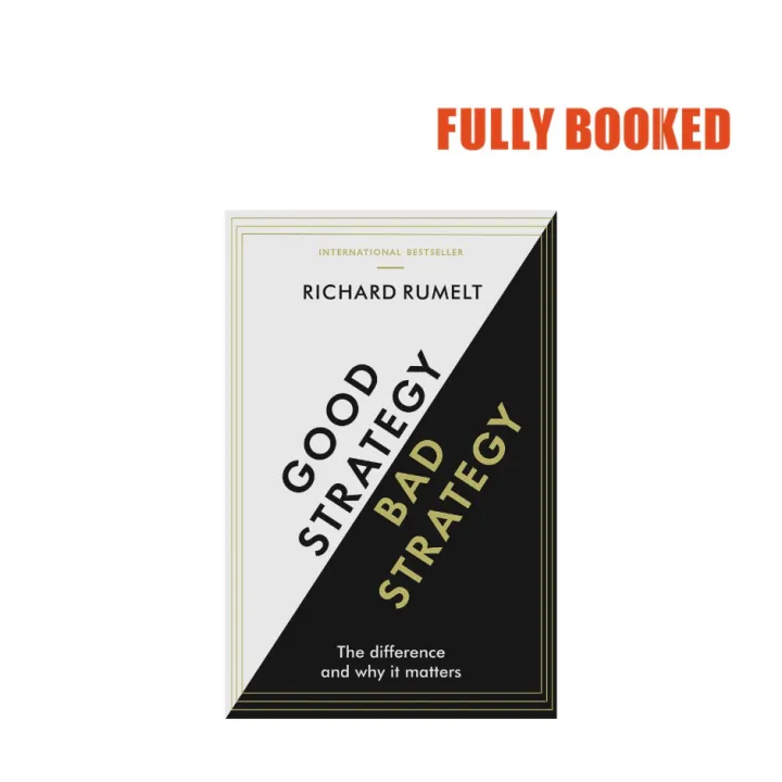 Good Strategy/Bad Strategy: The Difference and Why It Matters ...