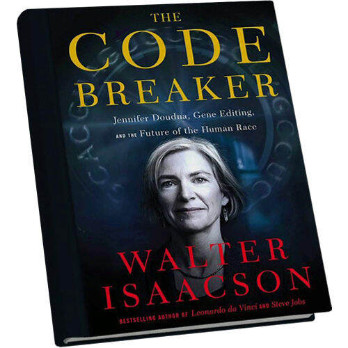 The Code Breaker: Jennifer Doudna, Gene Editing, and the Future of the ...