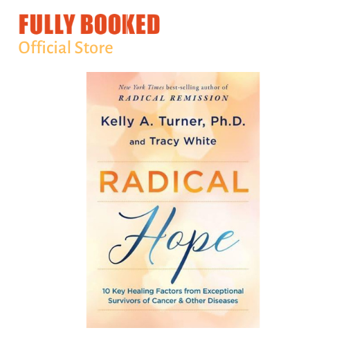 Radical Hope: 10 Key Healing Factors from Exceptional Survivors of ...