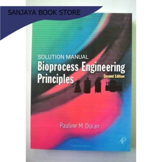 Solution Manual Bioprocess Engineering Principles 2th 2e 2 Second edition by Pauline M. Doran ...