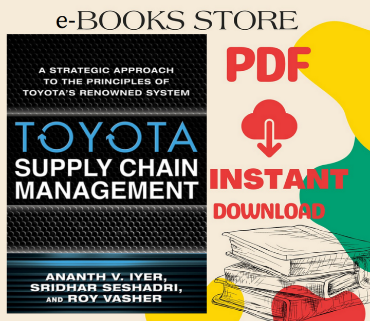 Toyota Supply Chain Management: A Strategic Approach to Toyota's Renowned System Ananth Iyer ...