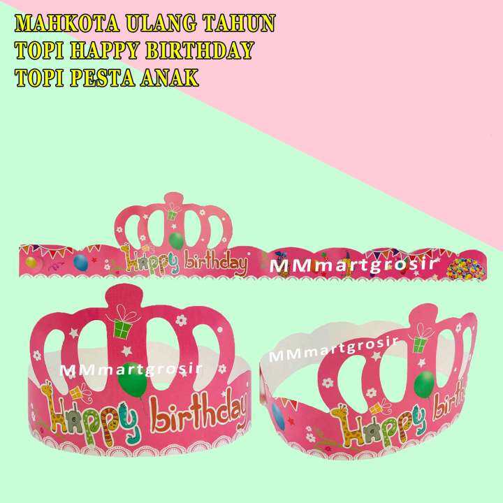 Mahkota Ulang Tahun/ Topi Happy Birthday/ Topi Pesta Anak | Lazada ...