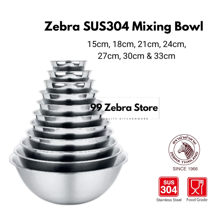 Zebra SUS304 Mixing Bowl 15cm, 18cm, 21cm, 24cm, 27cm, 30cm & 33cm | Lazada