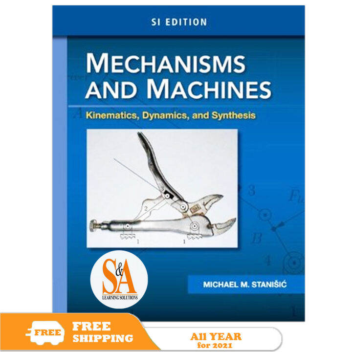 Mechanisms and Machines: Kinematics, Dynamics, and Synthesis, SI ...