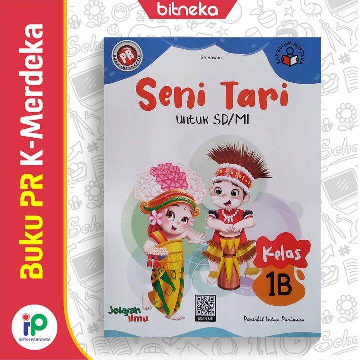 Buku PR Interaktif Seni Tari Semester 2 SD/MI Kelas 1 - Kurikulum Merdeka Kurmer Intan Pariwara ...