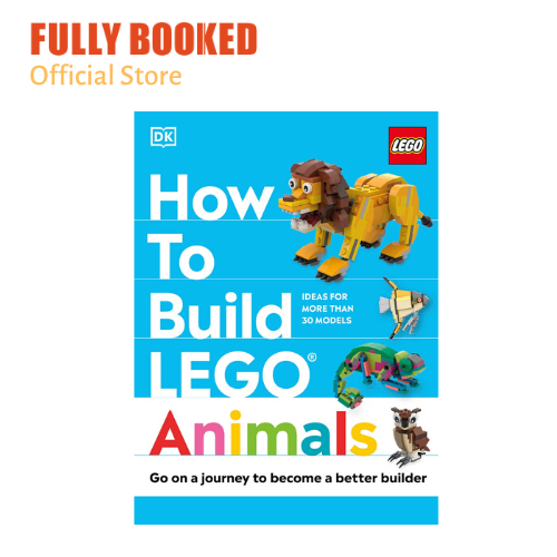 How to Build LEGO Animals: Go on a Journey to Become a Better Builder ...