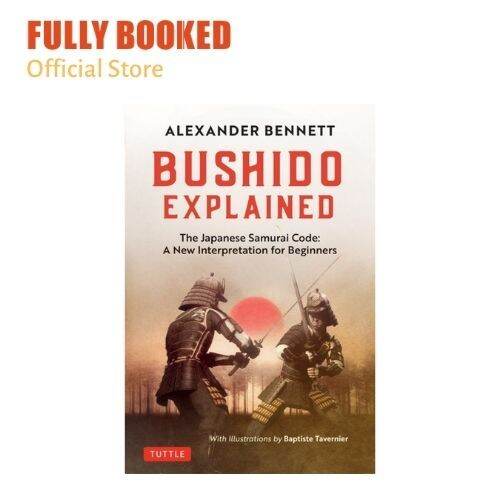 Bushido Explained: The Japanese Samurai Code: A New Interpretation for ...