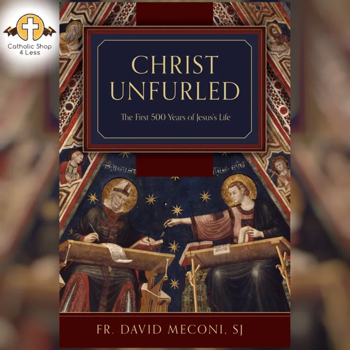 Christ Unfurled: The First 500 Years of Jesus’s Life - Fr. David ...