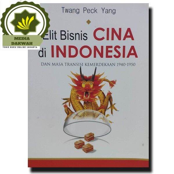 Buku ELIT BISNIS CINA di Indonesia dan Masa Transisi Kemerdekaan Tahun ...