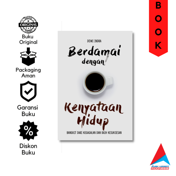 Berdamai dengan Kenyataan Hidup: The Art of Life: Bangkit dari Kegagalan dan Raih Kesuksesan ...