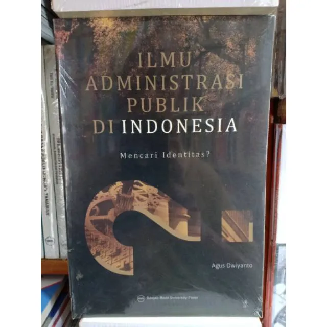 ILMU ADMINISTRASI PUBLIK DI INDONESIA MENCARI IDENTITAS - AGUS DWIYANTO - UGM | Lazada Indonesia