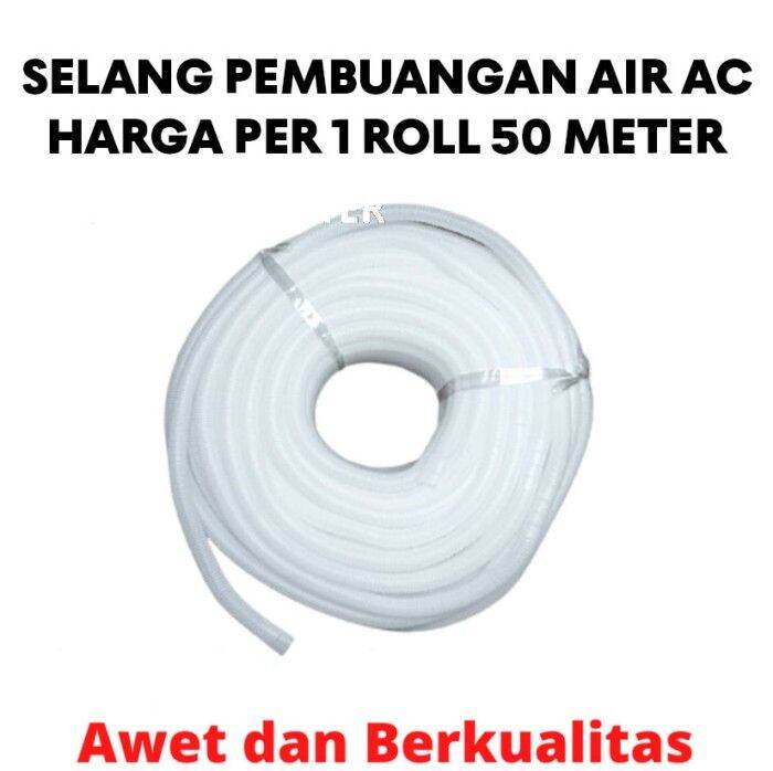 Selang AC Selang Pembuangan Air AC Pipa Drain Flexible Roll 50m 5/8 ...