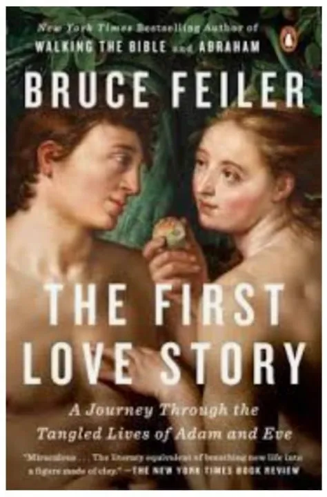 THE FIRST LOVE STORY - A JOURNEY THROUGH THE TANGLED LIVES OF ADAM AND EVE Bruce Feiler | Lazada