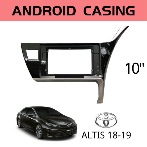 Android Player Casing 10" Toyota Corolla Altis 2018-2021 ( with FULL ...