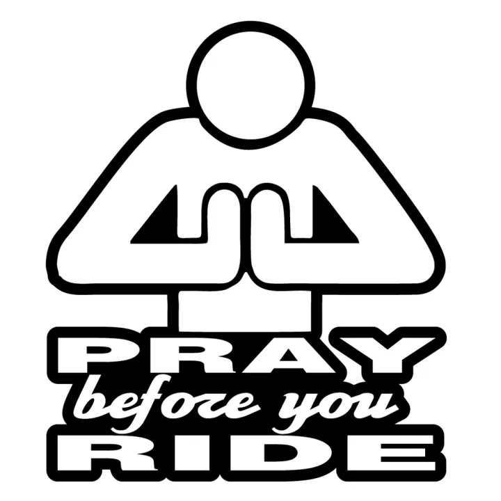 PRAY BEFORE YOU RIDE STICKER DECAL FOR CAR MOTORCYCLE HELMET | Lazada PH
