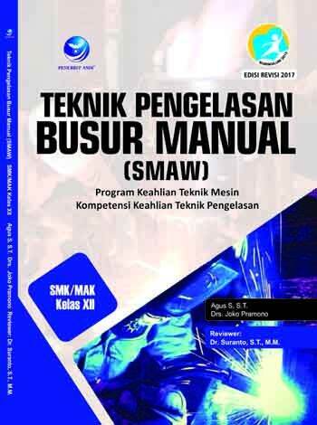Buku Teknik Pengelasan Busur Manual (SMAW) - Teknik Mesin - Keahlian Teknik Pengelasan SMK Kelas ...