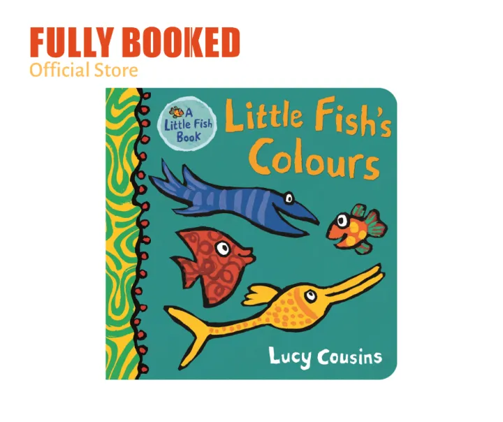Little Fish's Colours: A Little Fish Book (Board Book) | Lazada PH