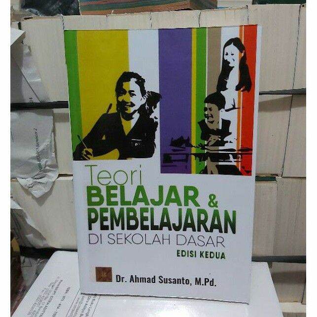 Buku TEORI BELAJAR PEMBELAJARAN DI SEKOLAH SD BY AHMAD SUSANTO | Lazada ...