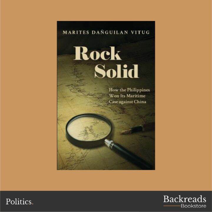 Rock Solid: How the Philippines Won Its Maritime Case against China by ...