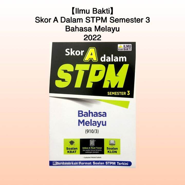 【ilmu Bakti】kertas Model Skor A Dalam Stpm Semester 3 Bahasa Melayu