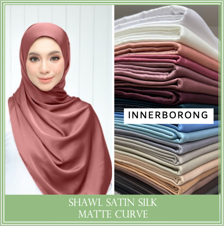 Shawl Satin Silk Matte Curve - Bucu Bulat, Matte Finishing, Kain Premium, Senang Dibentuk, Shawl ...
