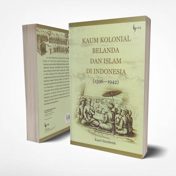 KAUM KOLONIAL BELANDA & ISLAM DI INDONESIA 1586-1942 - KAREL STEENBRINK ...