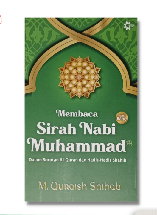 BUKU MEMBACA SIRAH NABI MUHAMMAD DALAM SOROTAN AL-QURAN DAN HADIS-HADIS SHAHIH ( LENTERA HATI ...