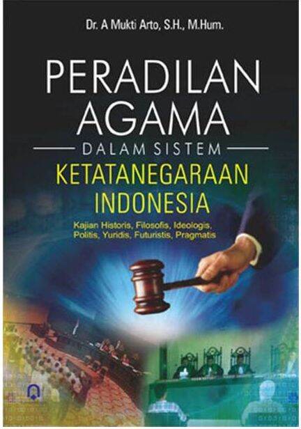 Peradilan Agama Dalam Sistem Ketatanegaraan Indonesia A Mukti Arto Pp Lazada Indonesia