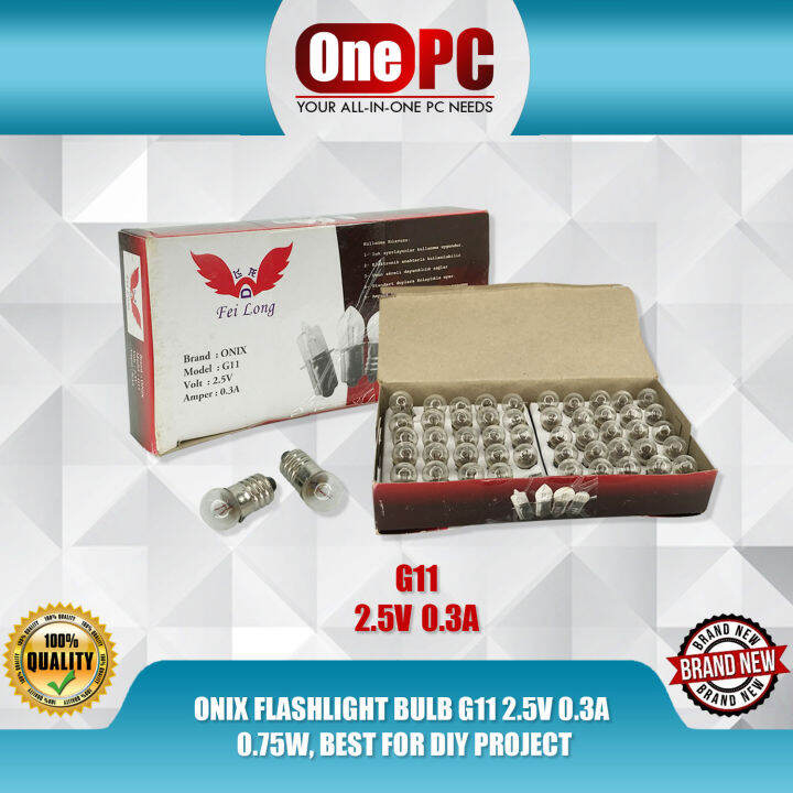 ONIX FLASHLIGHT BULB G11 2.5V 0.3A 0.75W, BEST FOR DIY PROJECT | Lazada PH