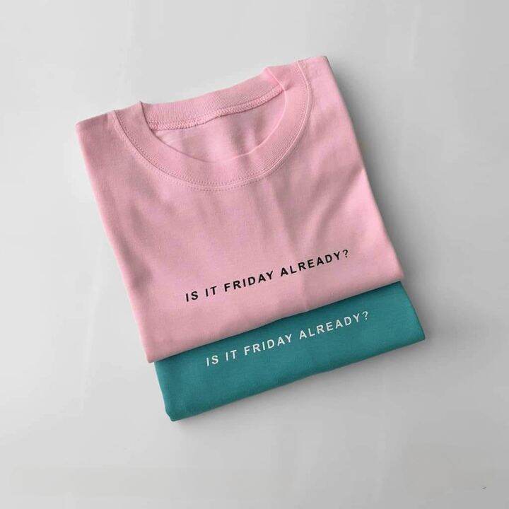 Is it friday already?? statement shirts | Lazada PH