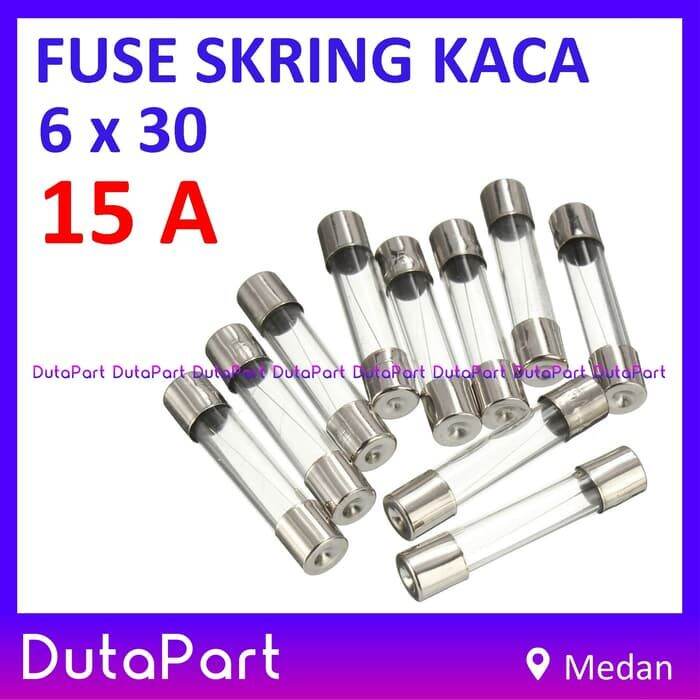 100 PCS Skring Fuse Kaca 15A Uk. 6x30 mm 250VAC Sekring Sekering 15 A ...