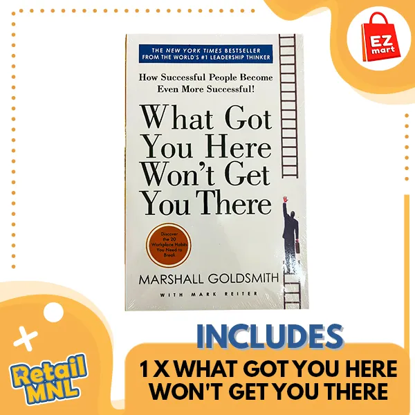 Retailmnl What Got You Here Won’t Get You There by Marshall Goldsmith Nonfiction | Lazada PH