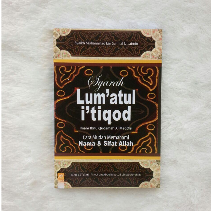 Buku Syarah Lumatul Itiqad Cara Mudah Memahami Nama Dan Sifat Allah ...