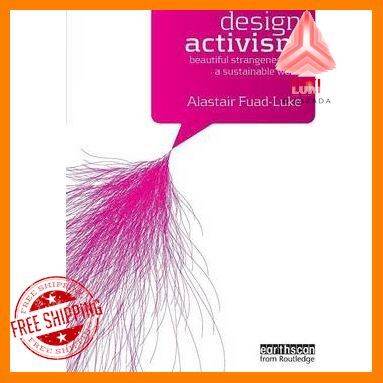 Design Activism : Beautiful Strangeness for a Sustainable World ...