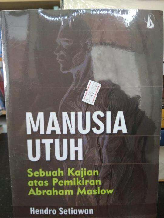 Buku Manusia Utuh Sebuah Kajian Atas Pemikiran Abraham Maslow - Hendro ... Buku Manusia Utuh Sebuah Kajian Atas Pemikiran Abraham Maslow - Hendro ...