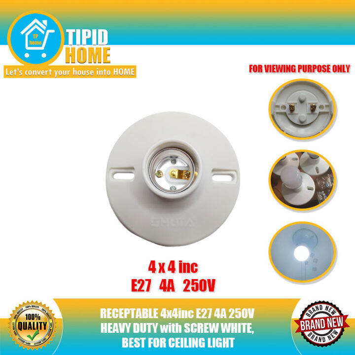 TIPID HOME RECEPTABLE 4x4inc E27 4A 250V HEAVY DUTY with SCREW WHITE, BEST FOR CEILING LIGHT ...
