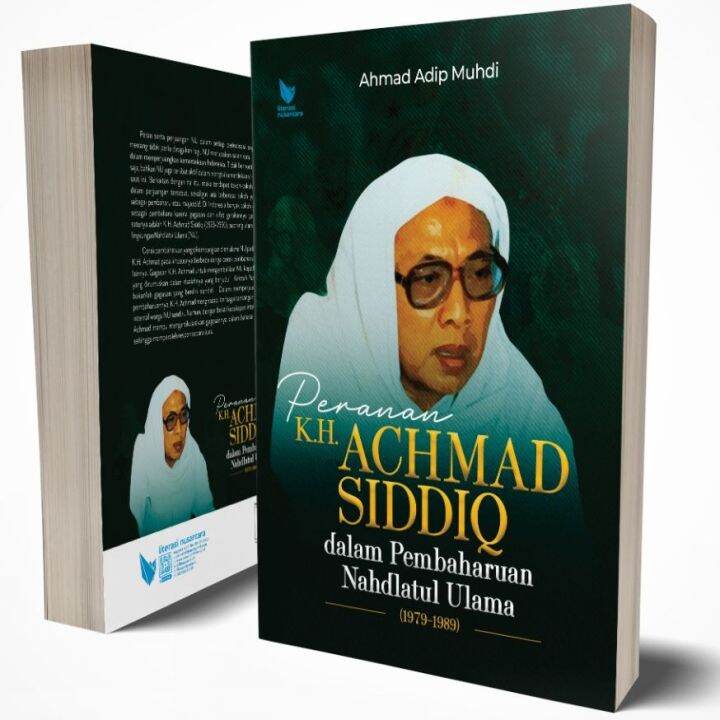 Peranan K.H. Achmad Siddiq Dalam Pembaharuan Nahdlatul Ulama 1979 -1989 - Ahmad Adip Muhdi - LN ...