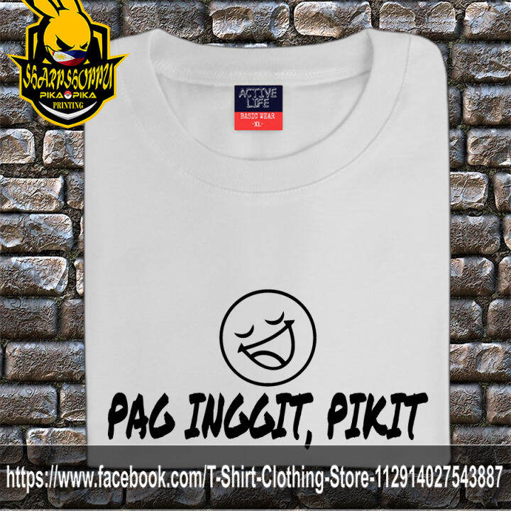 TRENDING PAG INGGIT PIKIT STATEMENT HIGH QUALITY UNISEX T SHIRT | Lazada PH