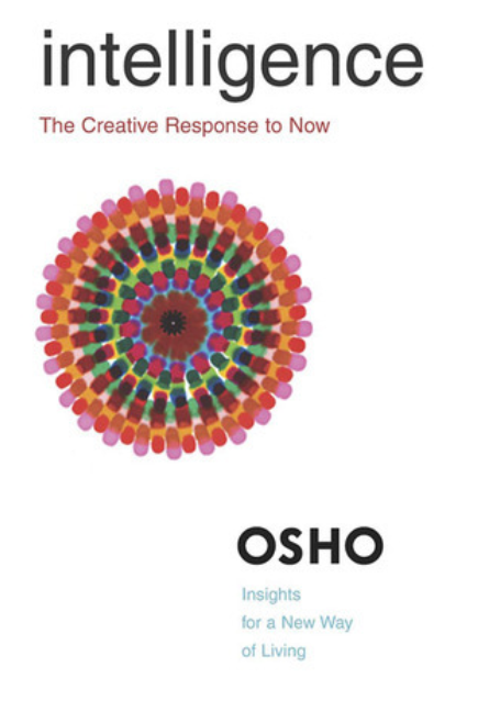 Intelligence: The Creative Response to Now (Insights for a New Way of Living) by Osho (PDF file ...