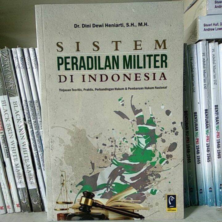 sistem peradilan militer di indonesia; tinjauan teoritis, praktis ...