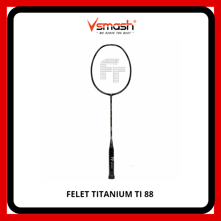 Felet Titanium TI 88 [Unstrung] [Free String & Grip] | Lazada