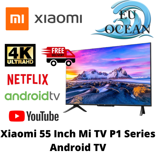 Xiaomi 55 Inch Mi TV P1 Series Android TV | Lazada
