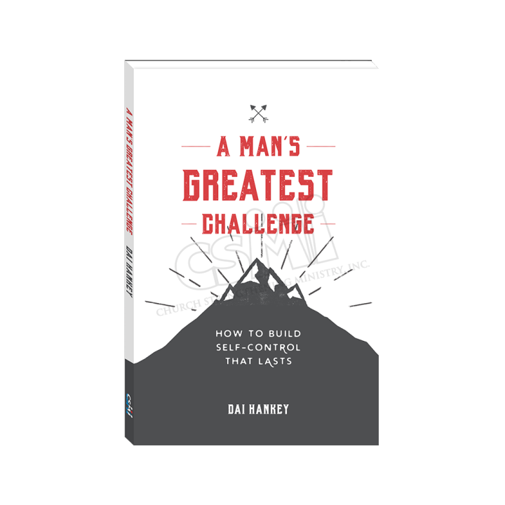 A Man's Greatest Challenge: How to Build Self-Control That Lasts ...