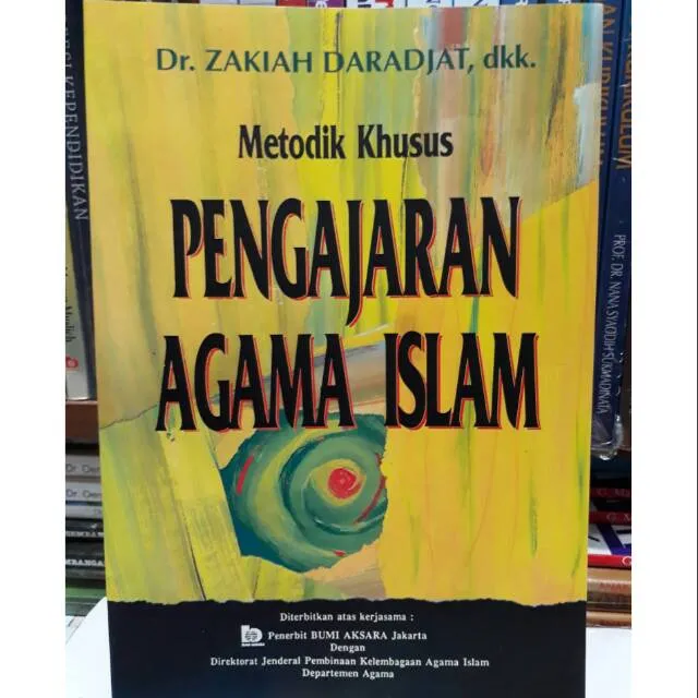 Dr. Zakiah Daradjat, dkk. Metodik Khusus Pengajaran Agama Islam ...