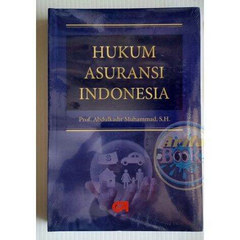 HUKUM ASURANSI DI INDONESIA PROF. ABDULKADIR MUHAMMAD, S.H. Buku Hukum ...